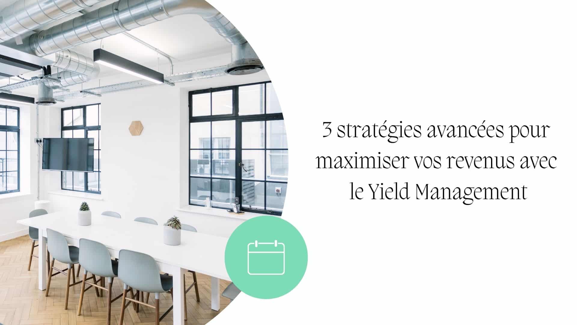 Comment maîtriser le Yield Management ? - 3 stratégies